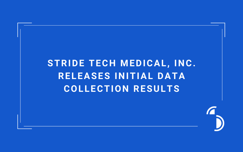 STRIDE TECH MEDICAL, INC. RELEASES INITIAL DATA COLLECTION RESULTS